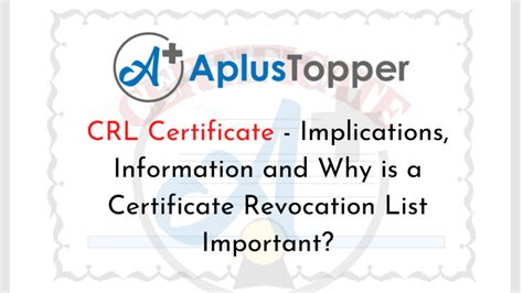CRL Certificate Implications Information And Why Is A Certificate Revocation List Important