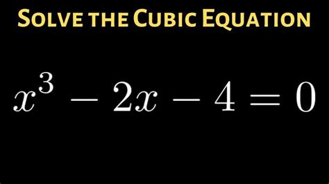 How To Solve The Cubic Equation X3 2x 4 0 Math Videos Solving