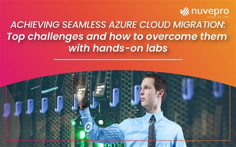 Achieving Seamless Azure Cloud Migration Top Challenges