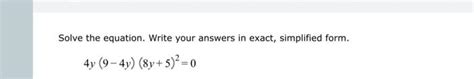 Solved Solve The Equation Write Your Answers In Exact