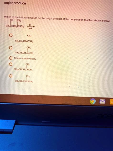 SOLVED: major produce Which of the following would be the major product CH, of the dehydration ...