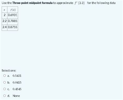 solved use the three point midpoint formula to approximate
