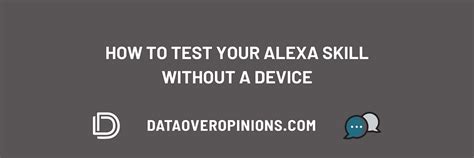 How To Test Your Alexa Skill Without A Device — Data Driven Daily Tip