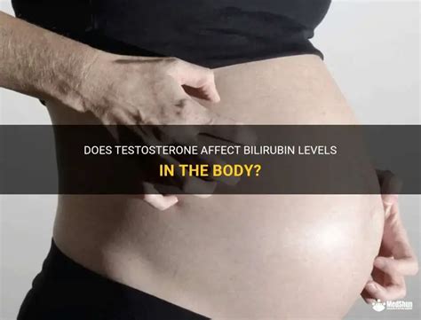 Does Testosterone Affect Bilirubin Levels In The Body Medshun