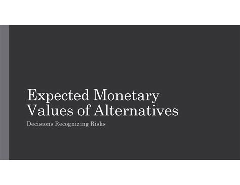 Chapter 5 Expected Monetary Value Of Alternatives Expected Monetary Values Of Alternatives