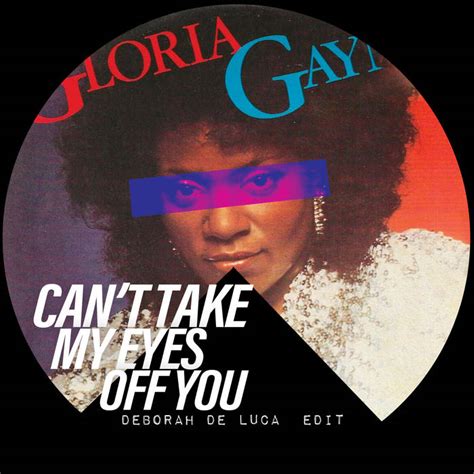 Cant Take My Eyes Off You Deborah De Luca Edit Deborah De Luca