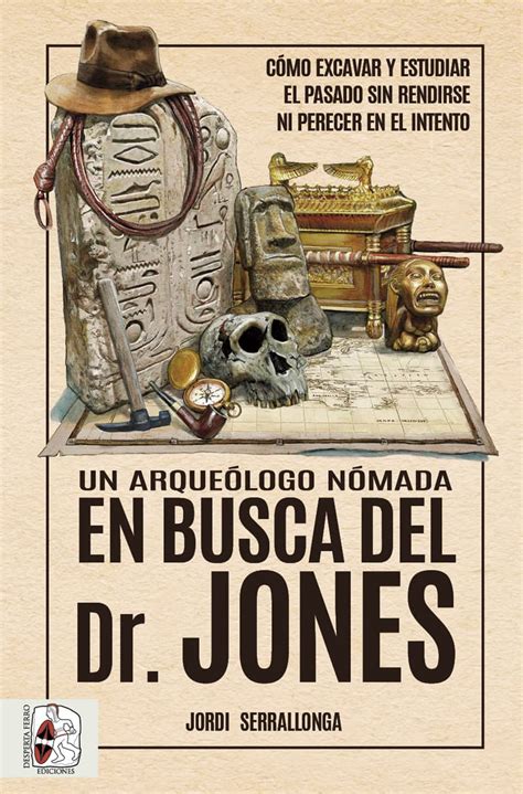 Libro Un Arqueólogo Nómada En Busca Del Dr Jones 9788412658828