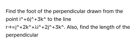 Solved Find The Foot Of The Perpendicular Drawn From The Point I 6j