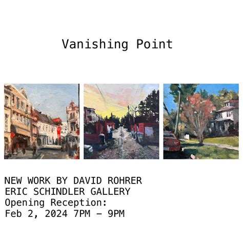 Vanishing Point New Work By David Rohrer — Eric Schindler Gallery