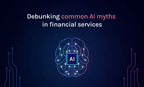 Debunking Common Ai Myths In Financial Services Enhancing Efficiency