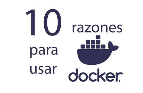 10 Razones Para Usar Docker Blog Jmbargueno