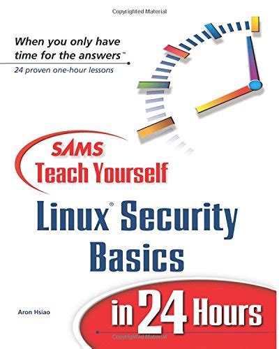 Sams Teach Yourself Linux Security Basics In 24 Hours Hsiao Aron 9780672320910 Books