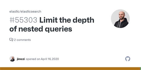 Limit The Depth Of Nested Queries · Issue 55303 · Elastic