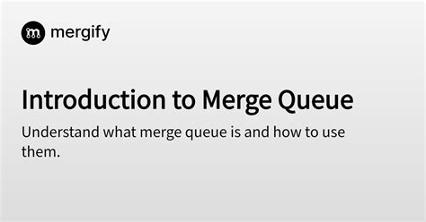 Introduction To Merge Queue