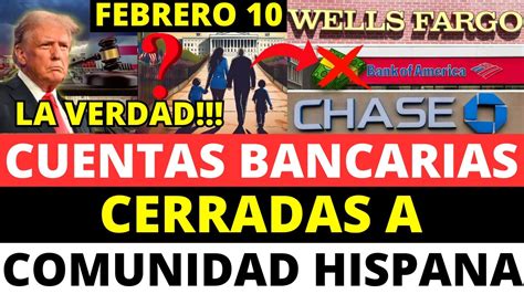LA VERDAD CUENTAS BANCARIAS CERRADAS A COMUNIDAD HISPANA Howard