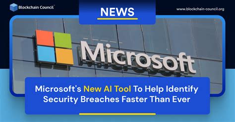 Microsofts New Ai Tool To Help Identify Security Breaches Faster Than
