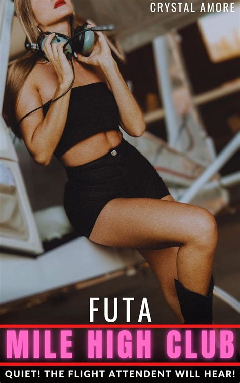 Futa Mile High Club Futanari On Female First Time College Erotica