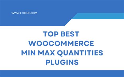 7 Best Woocommerce Min Max Quantities Plugins Ltheme
