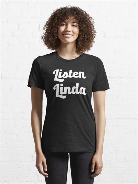 Listen Linda T Shirt For Sale By Amrisbamazruk Redbubble Linda T