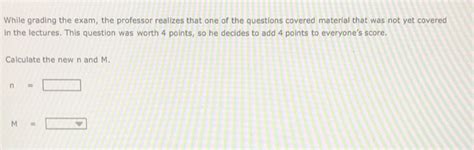 Solved A Professor Gives A Statistics Exam The Exam Has 25