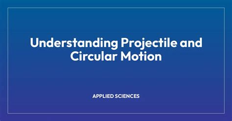Understanding Projectile And Circular Motion • Bns Institute