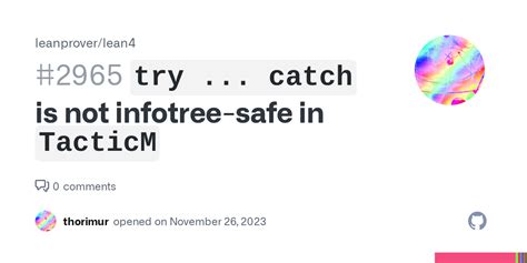 `try Catch` Is Not Infotree Safe In `tacticm` · Issue 2965