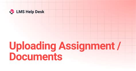 Uploading Assignment Documents Lms Help Desk