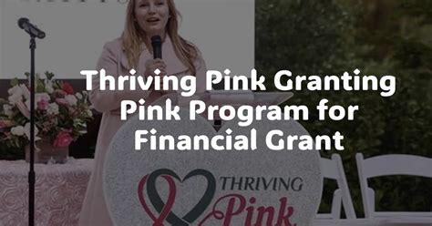 Applications For Thriving Pink Granting Pink Program For Financial Grant