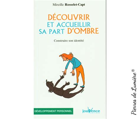 Découvrir et accueillir sa part d ombre Pierres de Lumiere