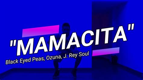 Black Eyed Peas Ozuna J Rey Soul Mamacita Coreografia Dance