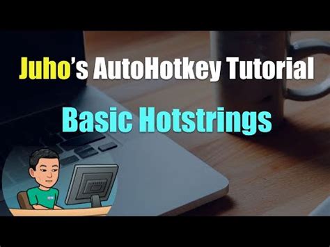 Juho S AutoHotkey Tutorial 3 Hotstrings Part 1 Hotstring Basics