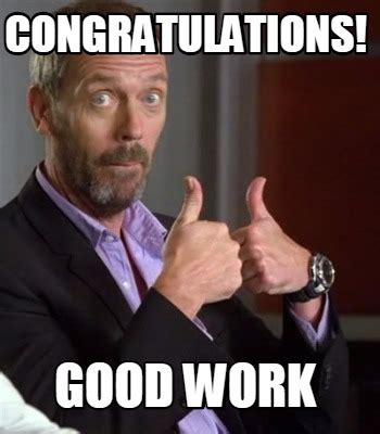 Meme Creator Funny Congratulations Good Work Meme Generator At MemeCreator Org
