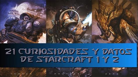 21 Curiosidades Y Datos De Starcraft 1 And 2 Youtube