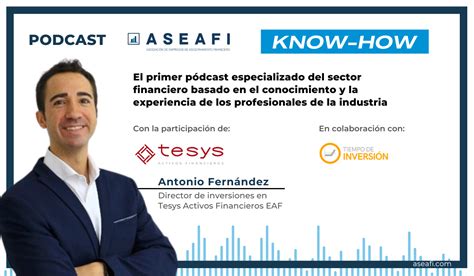Nace ASEAFI KNOW HOW el podcast financiero de Aseafi en colaboración con Tiempo de Inversión