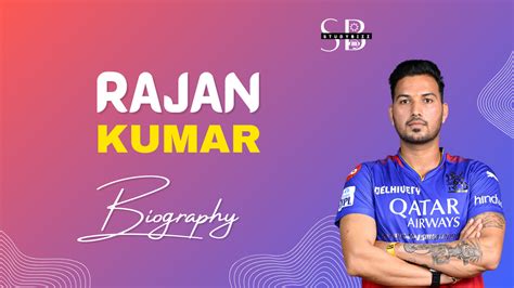 rajan kumar biography profile age country cricket stats wife