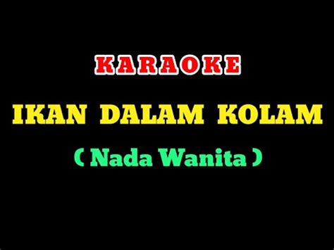 Ikan Dalam Kolam Karaoke Nada Wanita Youtube