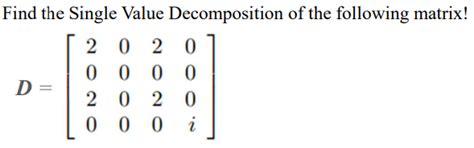 Solved Find The Single Value Decomposition Of The Following