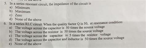 Solved In A Series Resonant Circuit The Impedance Of The Chegg