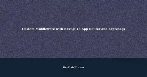 Custom Middleware In Nextjs For Api Logging