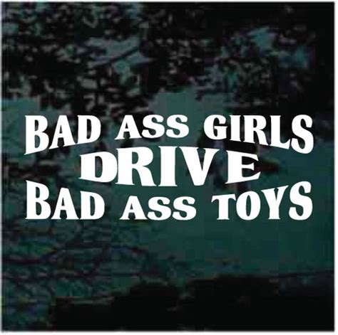 Bad Ass Girls Drive Bad Ass Toys Car Decals And Stickers Decal Junky