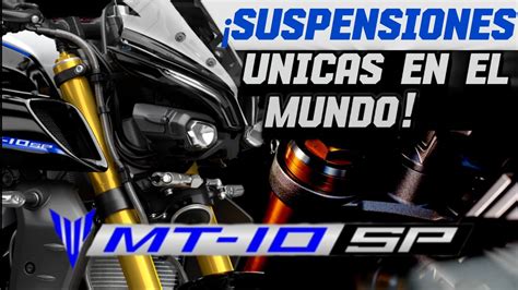 La Nueva YAMAHA MT 10 SP Lo Ultimo En Tecnología En Una Motocicleta