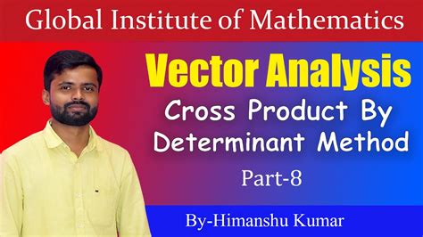 Vector Analysis Cross Product By Determinant Method Part 8 Youtube