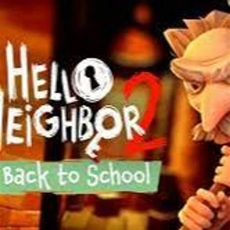 Stream Hello Neighbor 2 Back To School Dlc Soundtrack By Gamers Batu