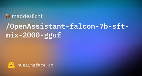 Maddes8chtopenassistant Falcon 7b Sft Mix 2000 Gguf At Main