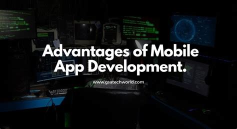Advantages Of Mobile App Development Gsa Techworld