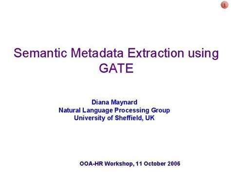 1 Semantic Metadata Extraction Using Gate Diana Maynard