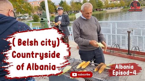 আলবানিয়া পর্ব ৪ Belsh City Countryside Of Albania Youtube