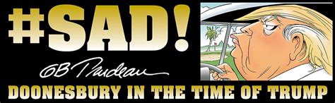 Sad Doonesbury In The Time Of Trump G B Trudeau 0050837416819
