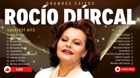 ROCIO DURCAL 2024 ROCIO DURCAL GRANDES EXITOS SUS MEJORES CANCIONES