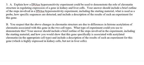 Solved Explain How A Dnase Hypersensitivity Experiment Could